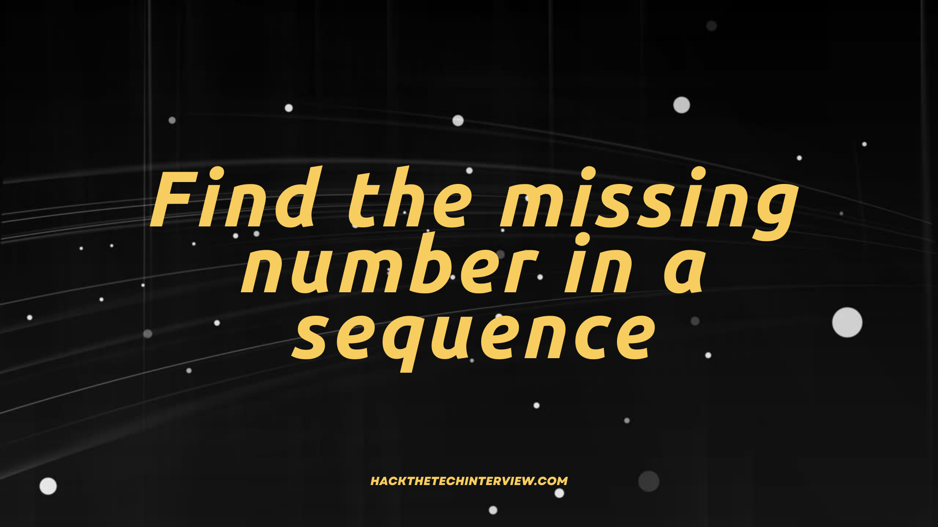 Find the missing number in a sequence - Hack the Tech Interview